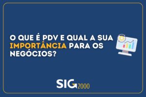 O que é PDV e qual a sua importância para os negócios? - SIG 2000